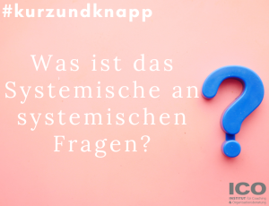 #kurz&knapp: Was ist das Systemische an systemischen Fragen? (Teil1 ...
